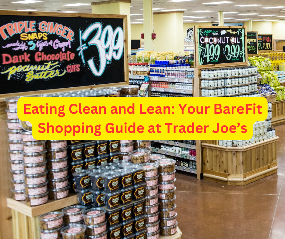 Eating Clean and Lean: Your BareFit Shopping Guide at Trader - Wholly ...
